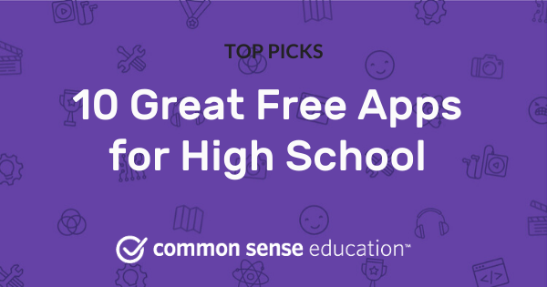 10 Great Free Apps For High School Common Sense Education